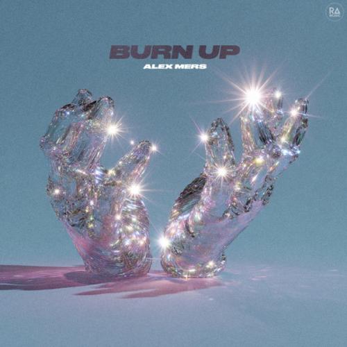 Alex Mers - Burn Up слушать песню онлайн и скачать бесплатно